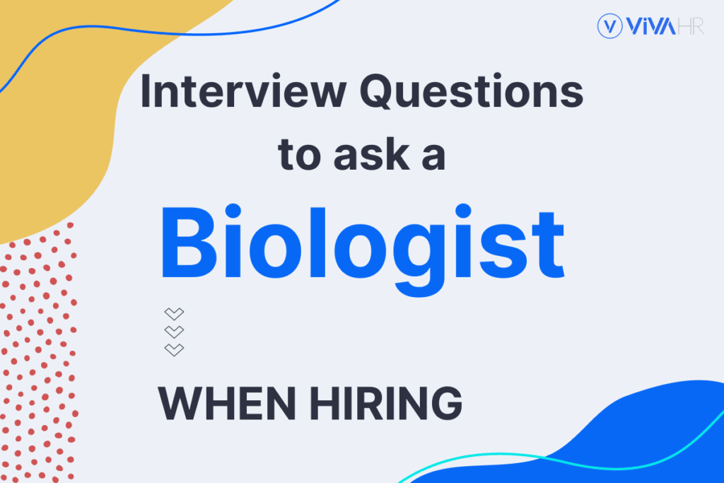 Biologist Interview Questions With Candidate Scorecard - VIVAHR Biologist Interview Questions With Candidate Scorecard - VIVAHR